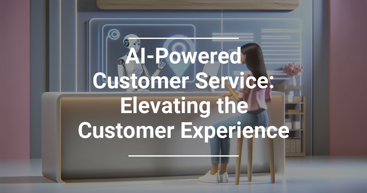 AI-Powered Customer Service: Elevating the Customer Experience | EZ ...