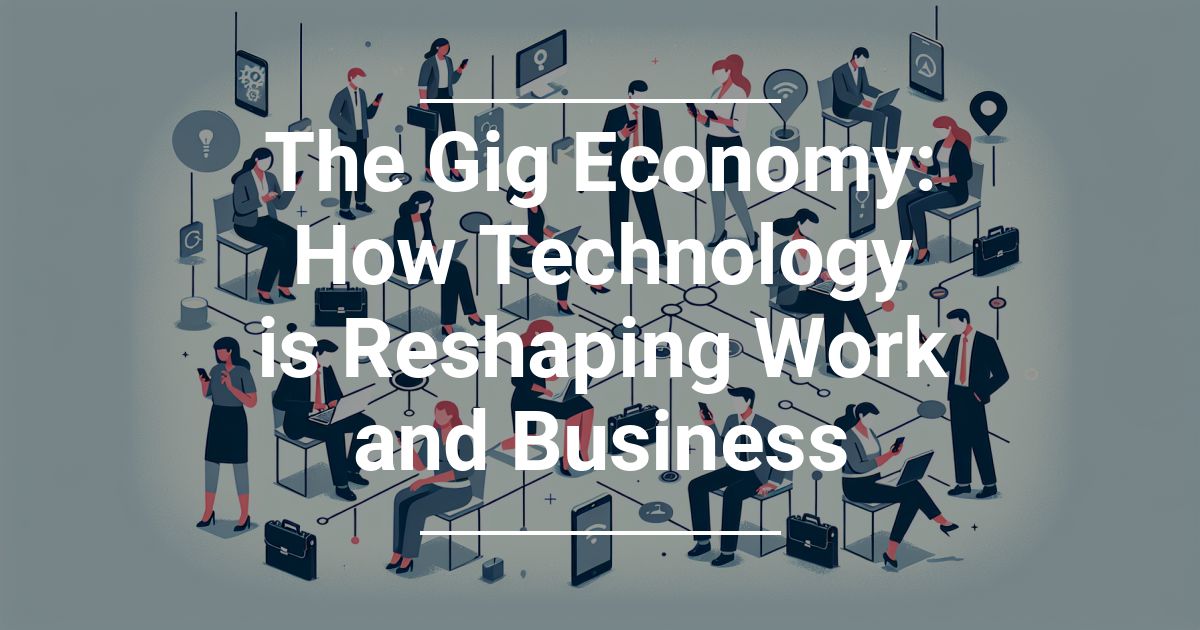 The Gig Economy: How Technology is Reshaping Work and Business | EZ ...